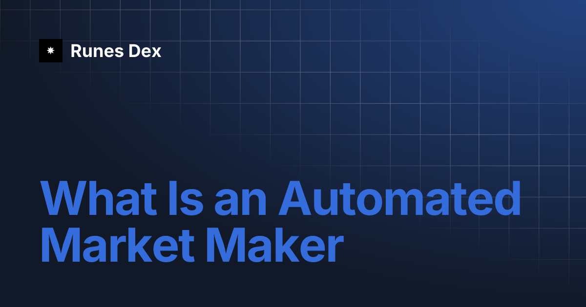What Is an Automated Market Maker | Runes Dex